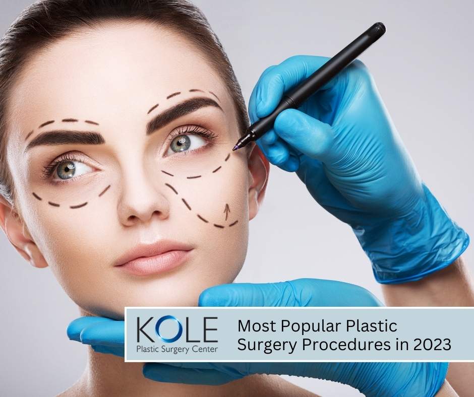 Most Popular Plastic Surgery Procedures in 2023 Most Popular Plastic Surgery Procedures in 2023